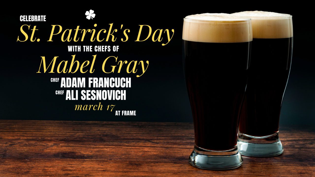 St.Patrick's Day with Mabel Gray Chefs Adam Francuch and Ali Sesnovich ...