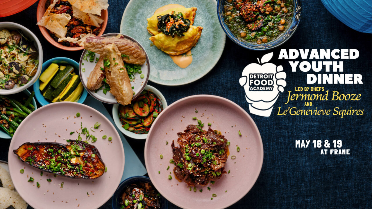 Detroit Food Academy 'Advanced Youth Dinner' at Frame