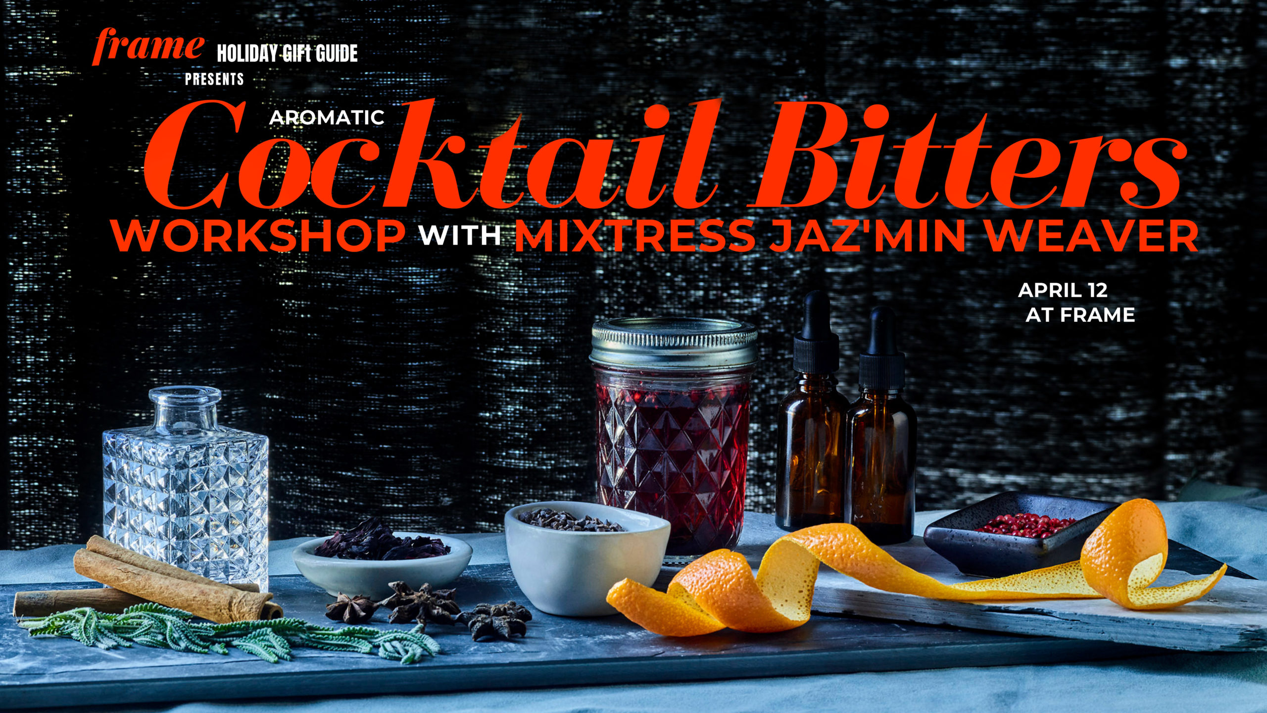 Cocktail Bitters-Making with Frame's Mixtress Jaz'min Weaver