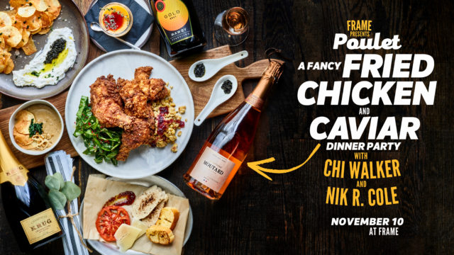 Poulet. A Fancy Fried Chicken & Caviar Dinner Party with Chi Walker and ...
