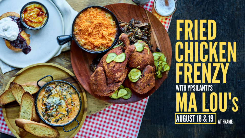 Fried Chicken Frenzy with Ypsilanti's Ma Lou's at Frame