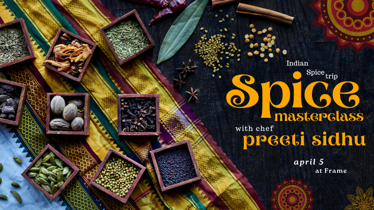 Indian Spice Masterclass with Chef Preeti Sidhu