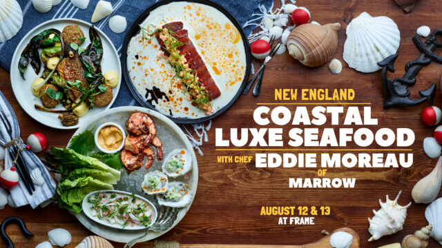 New England Coastal Luxe Seafood w/ Marrow Chef Eddie Moreau