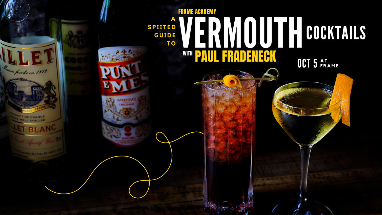 A Spirited Guide to Vermouth Cocktails with Paul Fradeneck (Frame ...