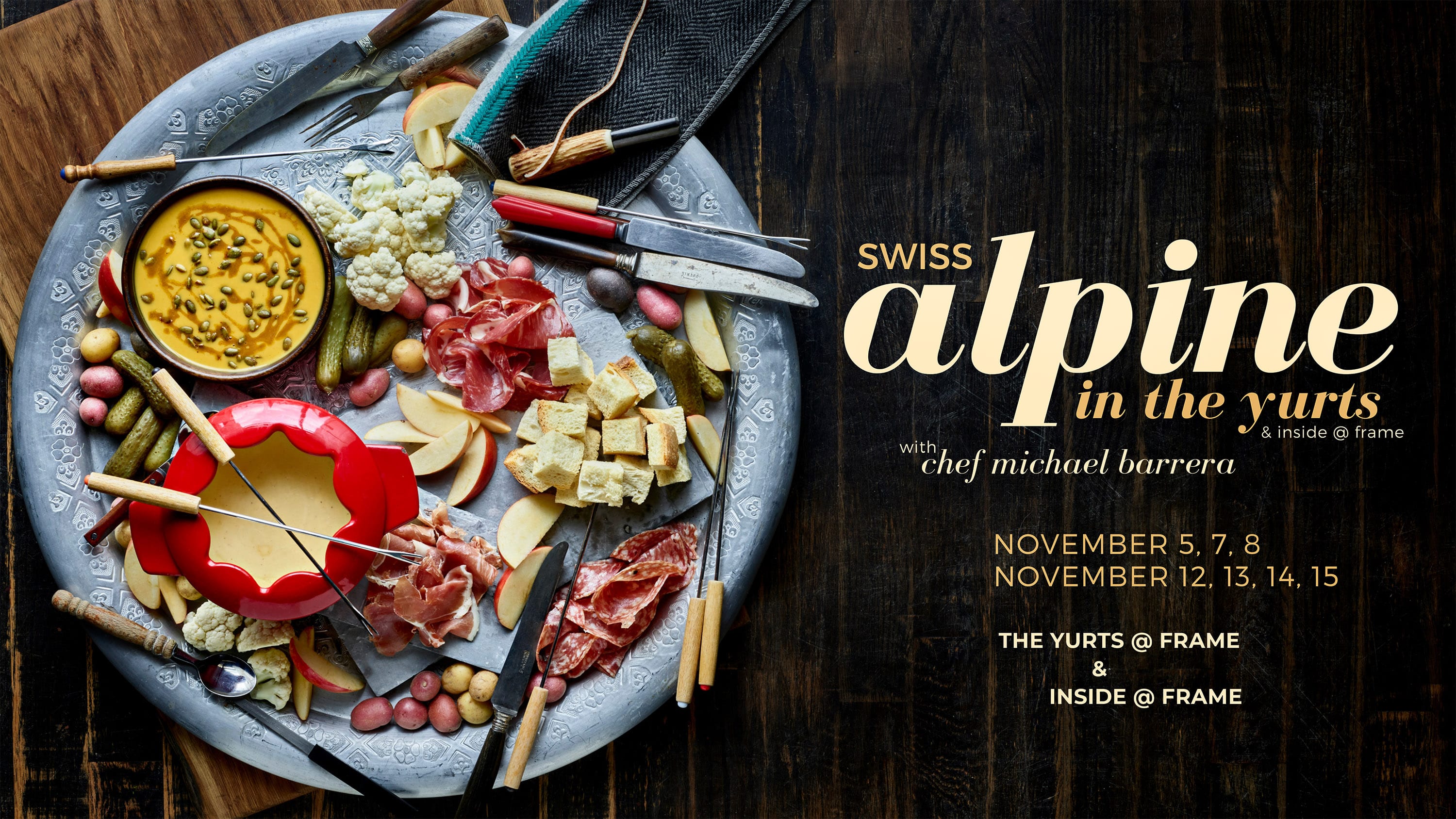 Swiss Alpine Dining in The Yurts with Chef Michael Barrera